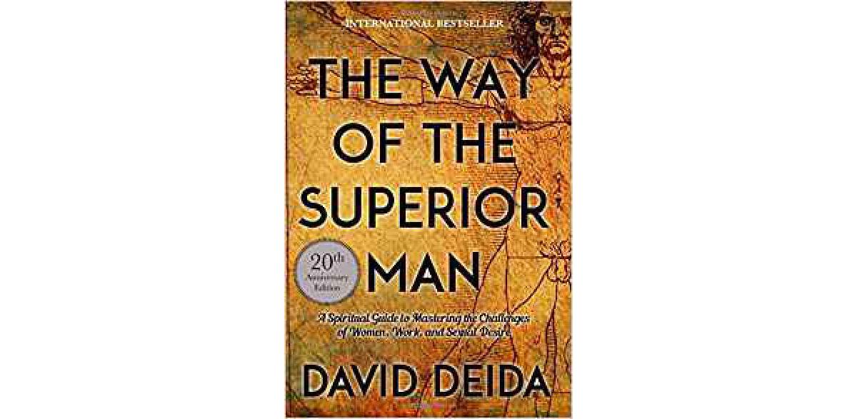 The Way of the Superior Man: A Spiritual Guide to Mastering the ...